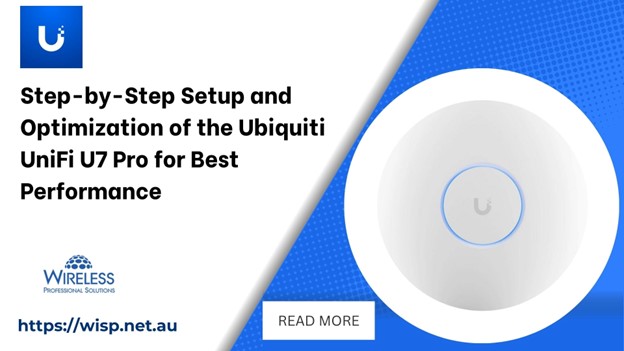 Step-by-Step Setup and Optimization of the Ubiquiti UniFi U7 Pro for ...